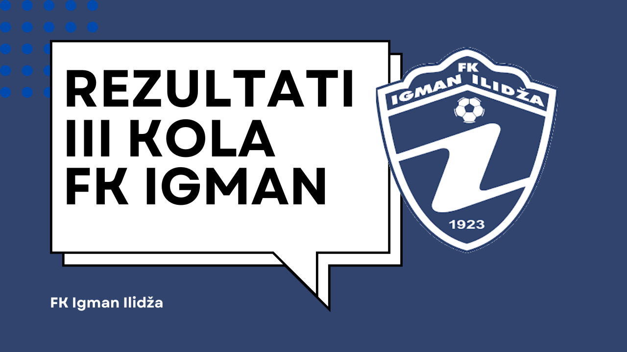 Uzbudljivo treće kolo kantonalne lige, mladost Igmana pokazala ...
